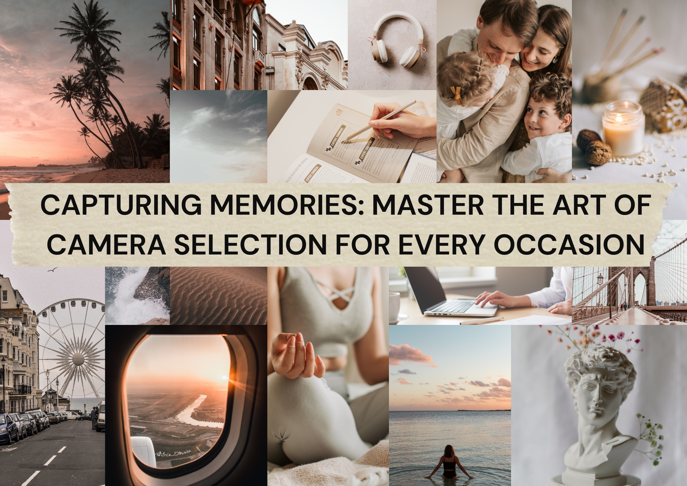 Capturing Memories: Master the Art of Camera Selection for Every Occasion